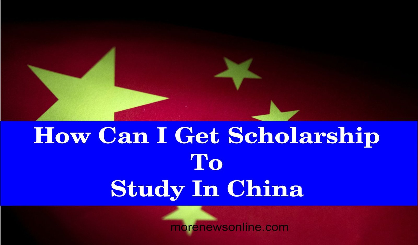 How Can I Get Scholarship To Study In China: Step-by-step guide 2023 ...